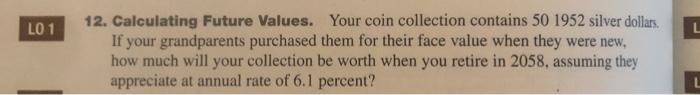 Solved LO1 12. Calculating Future Values. Your coin | Chegg.com