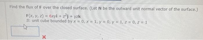 Solved Find the flux of F over the closed surface. (Let N be | Chegg.com