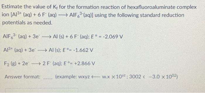 Solved Estimate the value of Kf for the formation reaction | Chegg.com