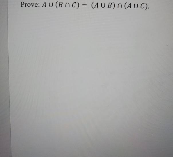 Solved Prove: A U (BOC) = (AUB) n (AUC). | Chegg.com