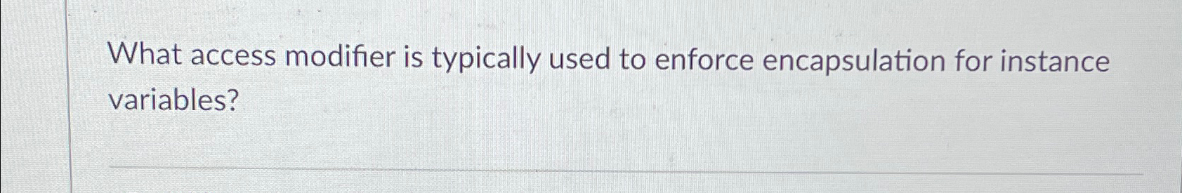 Solved What access modifier is typically used to enforce | Chegg.com