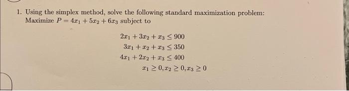 Solved 1. Using the simplex method, solve the following | Chegg.com