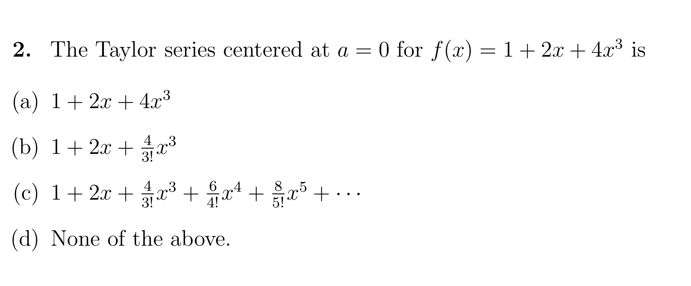 Solved The Taylor series centered at a=0 ﻿for f(x)=1+2x+4x3 | Chegg.com