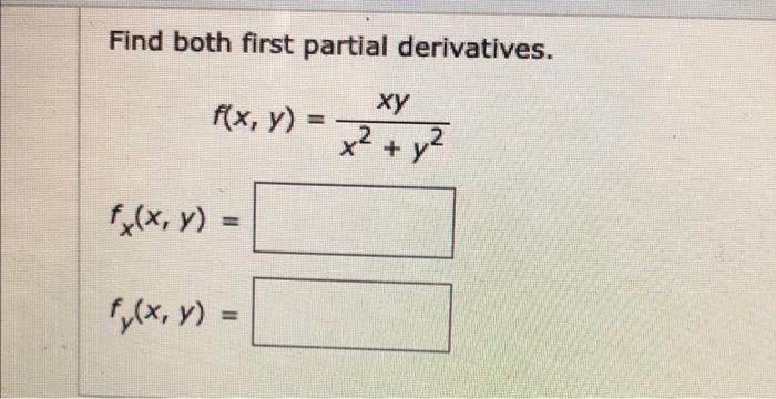 Solved Find both first partial derivatives. f(x,y)=x2+y2xy | Chegg.com
