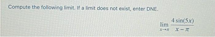 Solved Compute the following limit. If a limit does not | Chegg.com