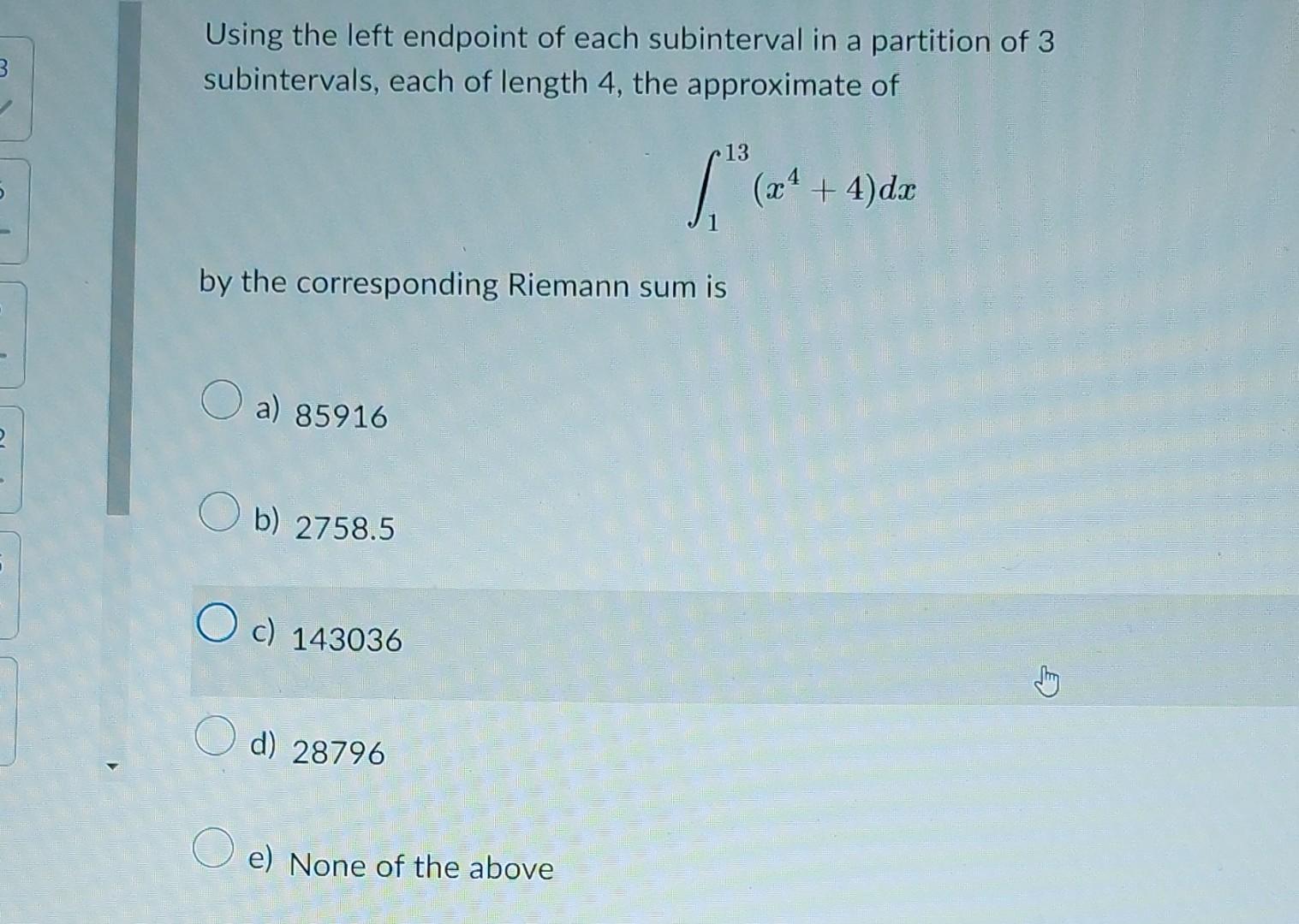 Solved Using the left endpoint of each subinterval in a | Chegg.com