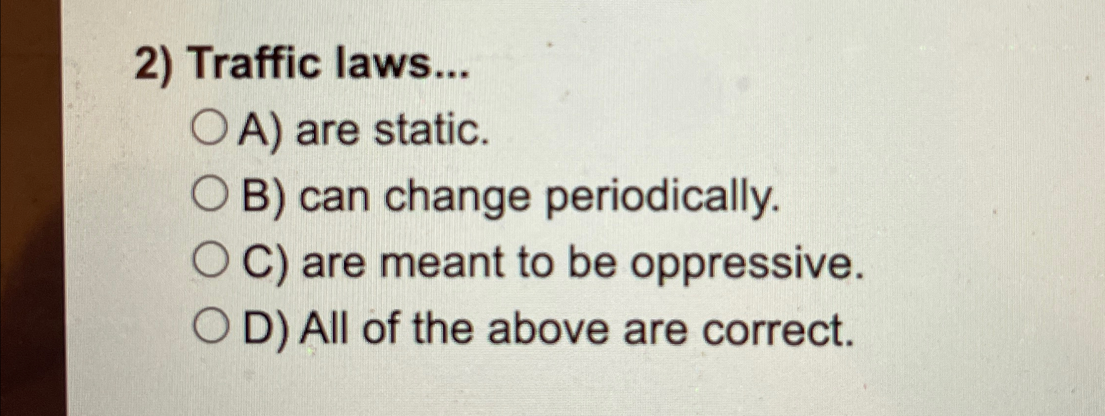 Solved Traffic laws...A) ﻿are static.B) ﻿can change | Chegg.com