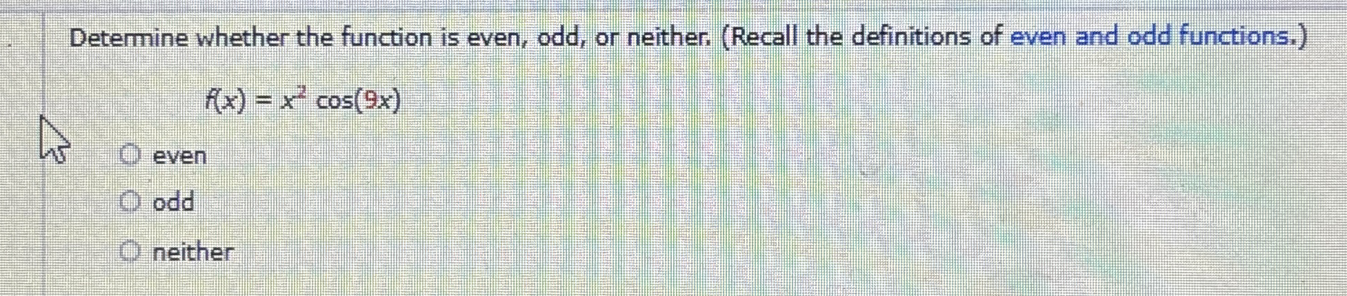 Determine whether the function is even, odd, or | Chegg.com