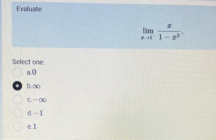 Solved Evaluate limx→1−1−x2x Select one: a. 0 b. ∞ c. −∞ d. | Chegg.com