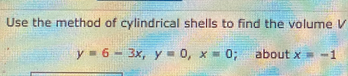 Solved Use the method of cylindrical shells to find the | Chegg.com