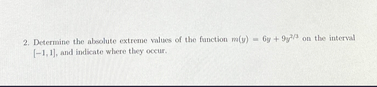 Solved Determine the absolute extreme values of the function | Chegg.com