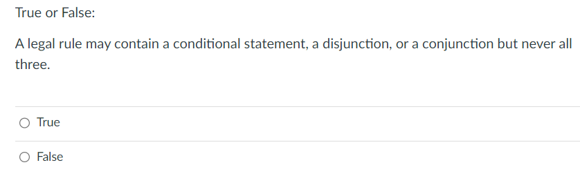 Solved True or False:A legal rule may contain a conditional | Chegg.com