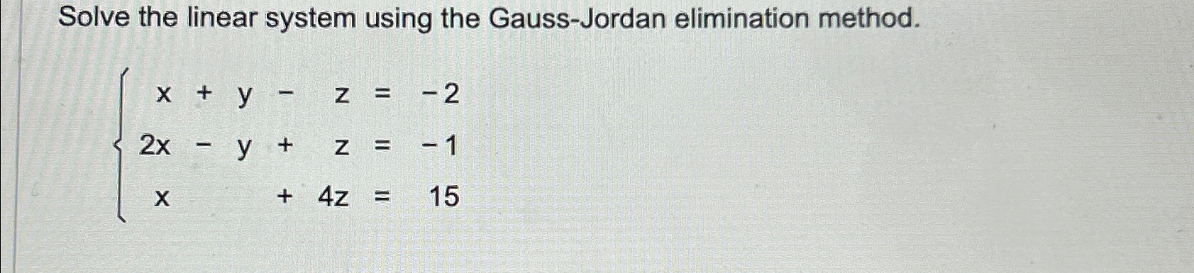 Solved Solve the linear system using the Gauss-Jordan | Chegg.com