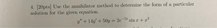 Solved 4. [20pts) Use the annihilator method to determine | Chegg.com