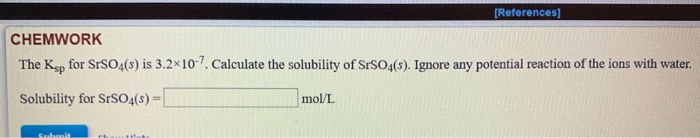 Solved [References] CHEMWORK The Ksp for SrSO4(s) is | Chegg.com