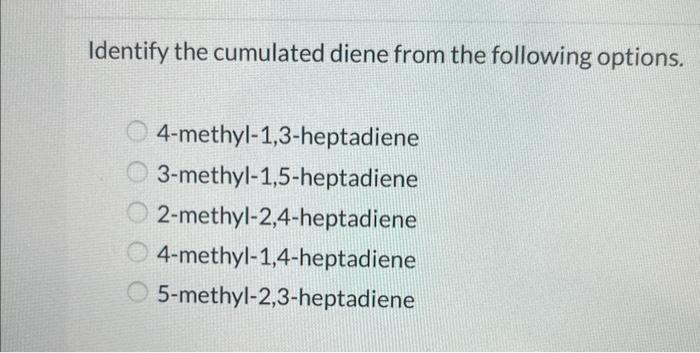 Solved Identify the cumulated diene from the following | Chegg.com