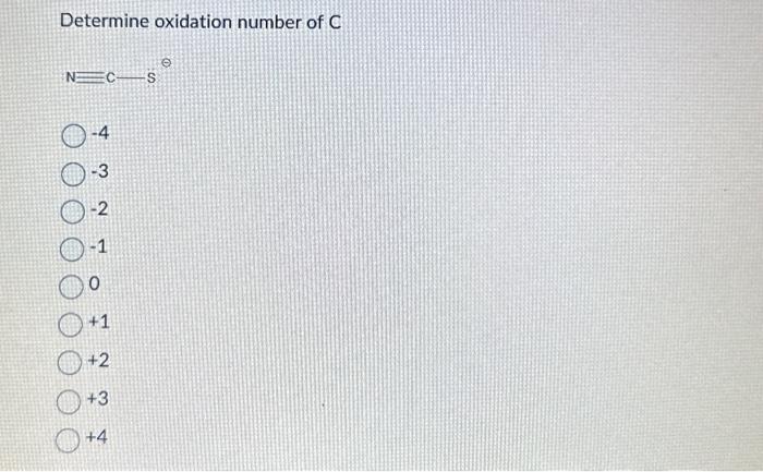Solved Determine oxidation number of C N=C−Sθ −4 −3 −2 −1 0 | Chegg.com