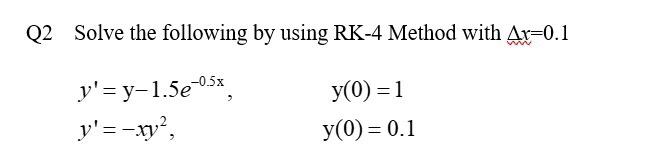 Solved Q2 Solve the following by using RK-4 Method with | Chegg.com