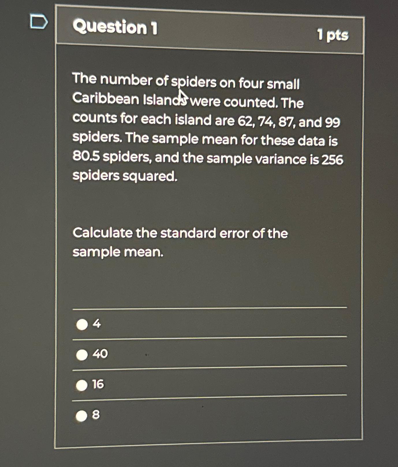 Solved Question 1\\n1 pts\\nThe number of spiders on four | Chegg.com Solved Question 1\\n1 pts\\nThe number of spiders on four | Chegg.com