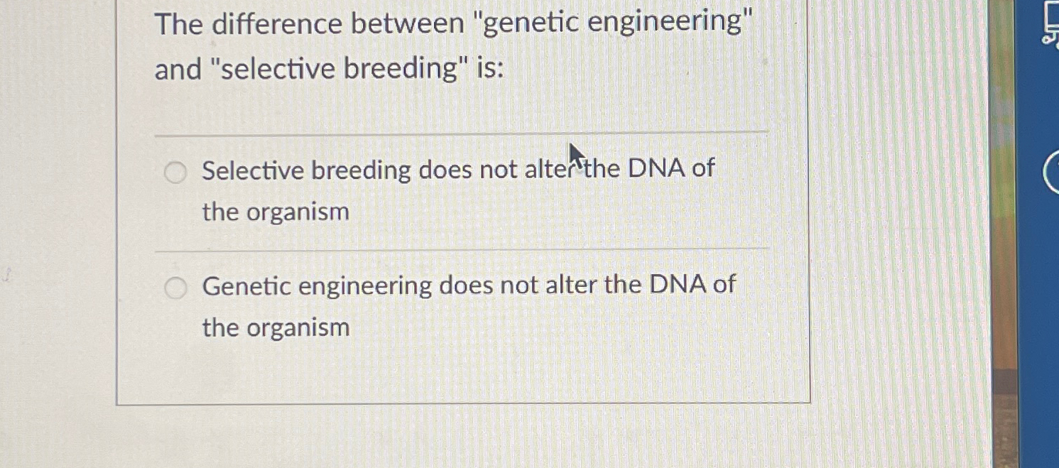 The difference between "genetic engineering" and | Chegg.com