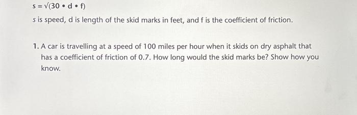 Solved s=(30⋅d∙f) s is speed, d is length of the skid marks | Chegg.com