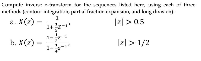 Solved Compute inverse z-transform for the sequences listed | Chegg.com