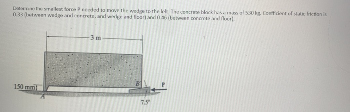 Solved Determine the smallest force P needed to move the | Chegg.com