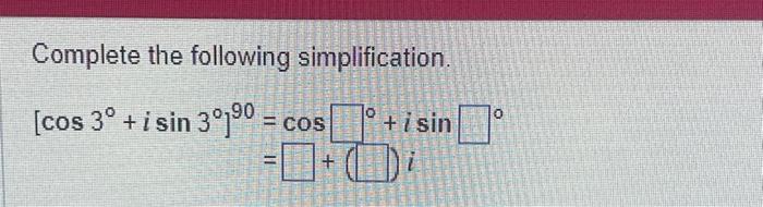 Solved Complete the following simplification. [cos 3° + i | Chegg.com