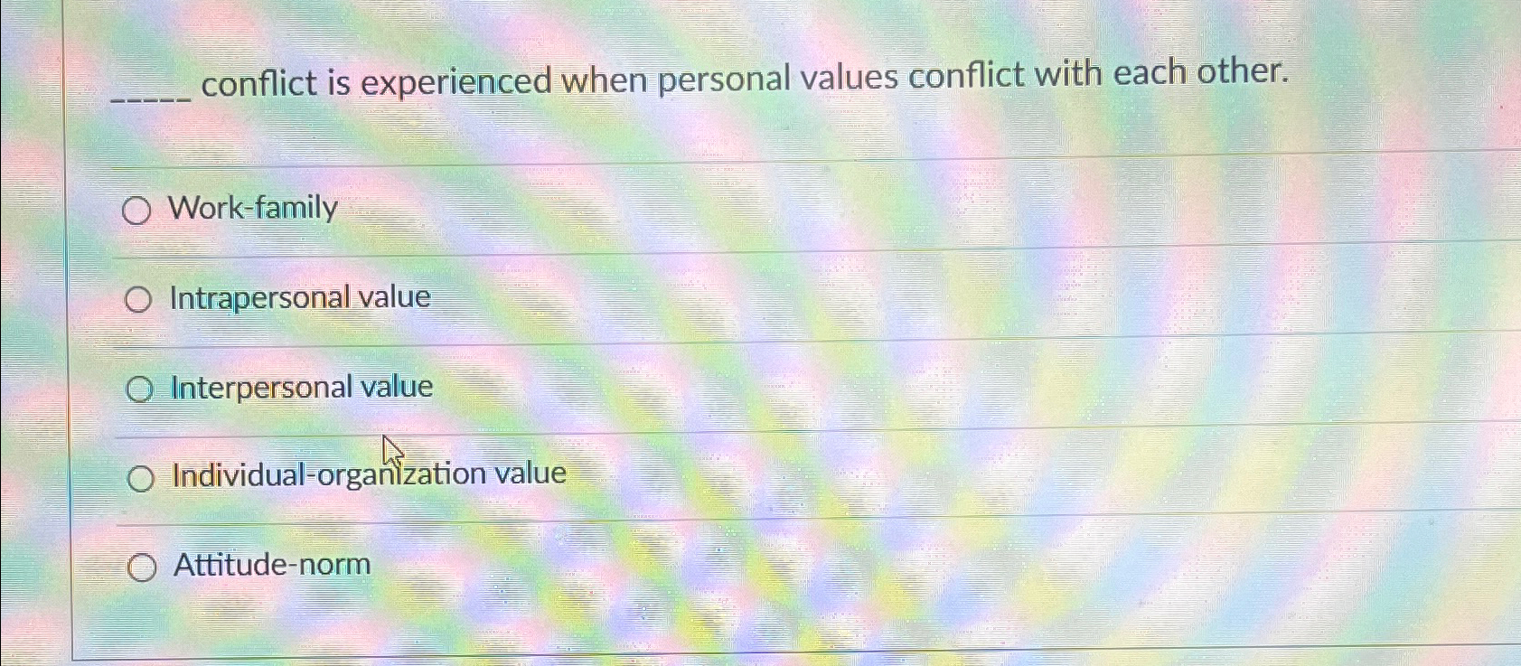 Solved conflict is experienced when personal values conflict | Chegg.com