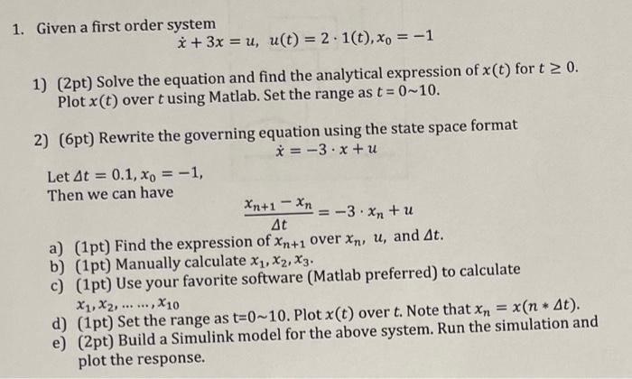 Solved Given a first order system x˙+3x=u,u(t)=2⋅1(t),x0=−1 | Chegg.com
