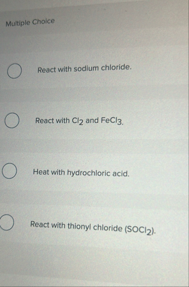 Solved Multiple ChoiceReact with sodium chloride.React with | Chegg.com