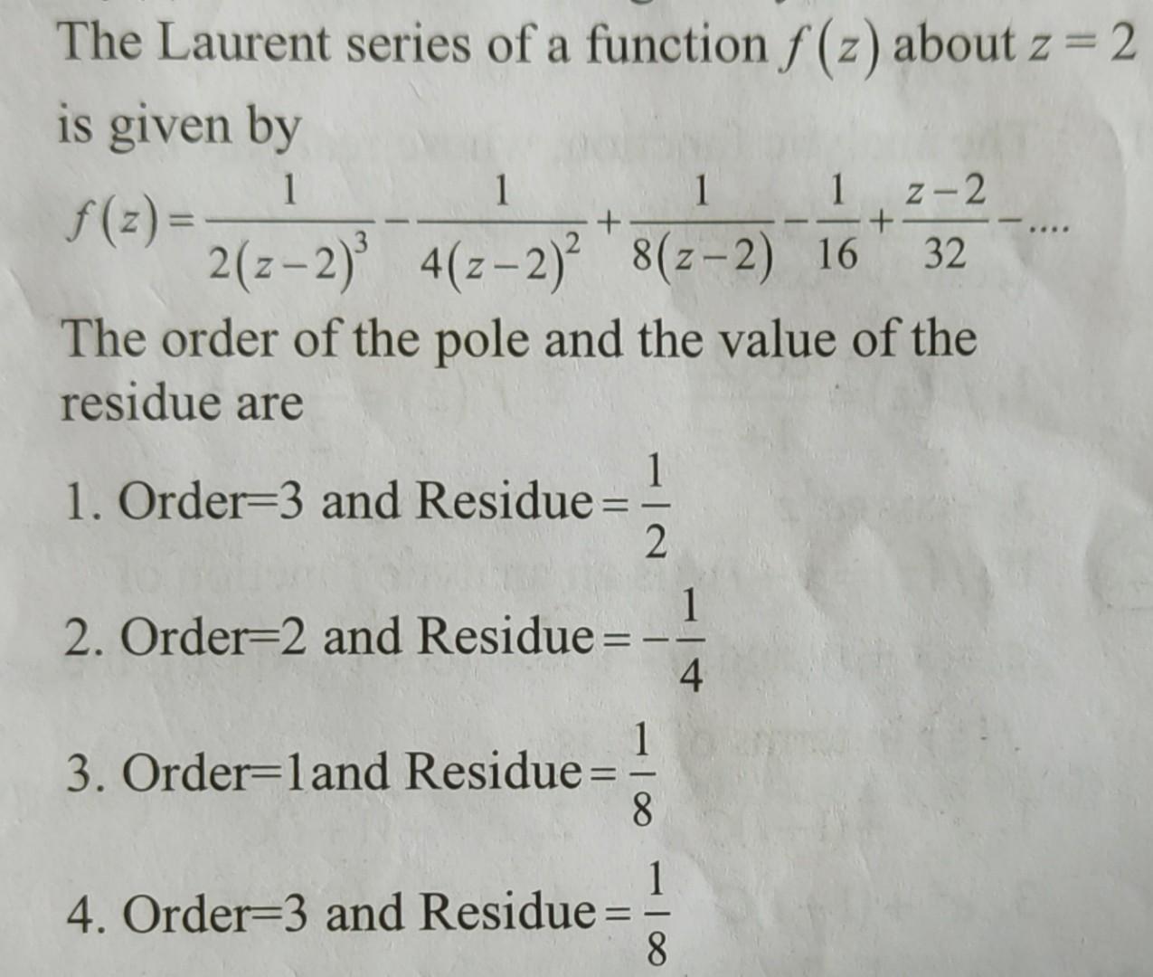 Solved The Laurent series of a function f(z) about z=2 is | Chegg.com