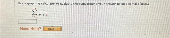 Solved Use a graphing calculator to evaluate the sum. (Round | Chegg.com