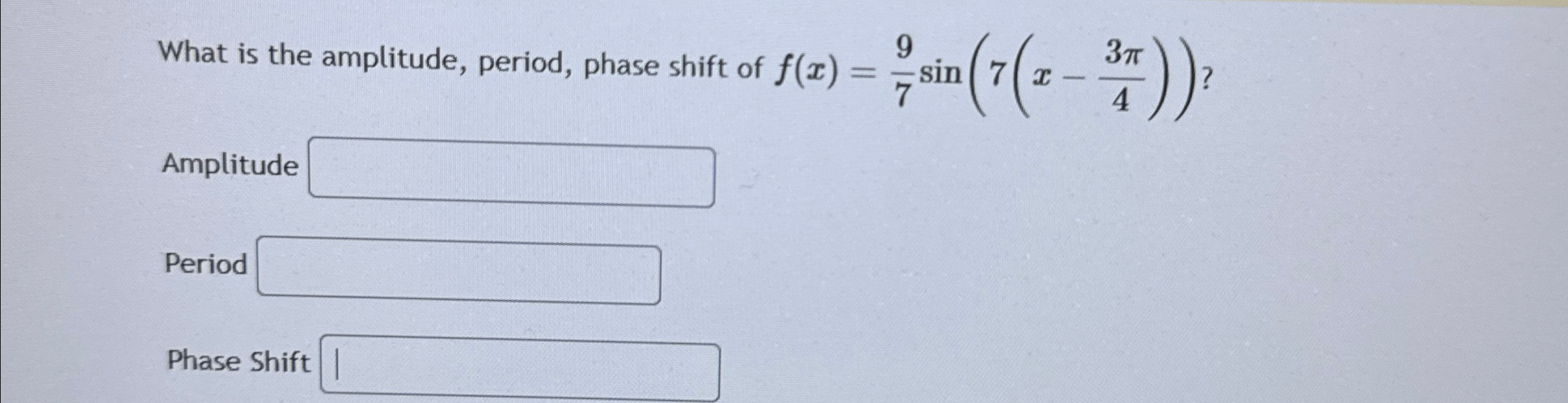 Solved What is the amplitude, period, phase shift of | Chegg.com