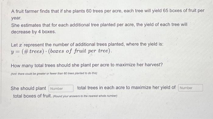 Solved A fruit farmer finds that if she plants 60 trees per | Chegg.com