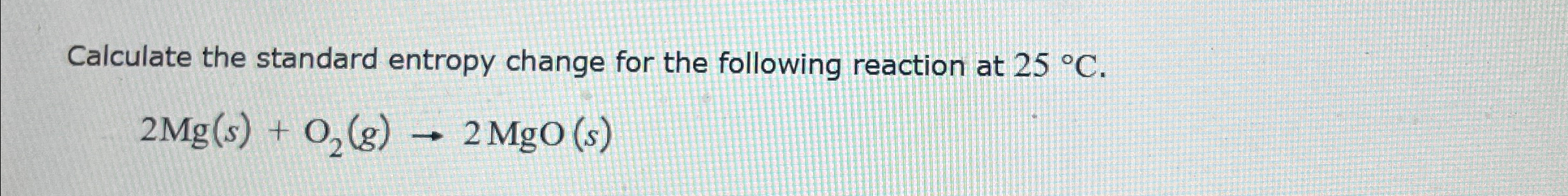 Solved Calculate the standard entropy change for the | Chegg.com