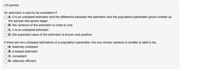 Solved An estimator is said to be consistent if A. it is an | Chegg.com