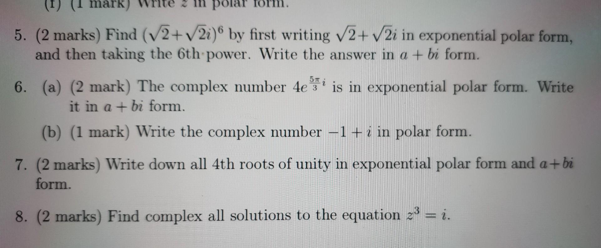 Solved 5. (2 marks) Find (2+2i)6 by first writing 2+2i in | Chegg.com