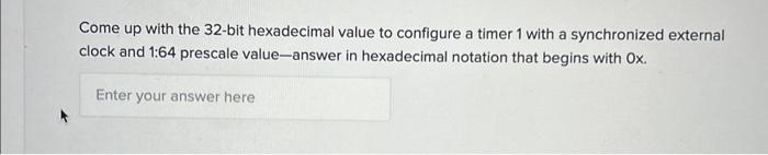 Solved Come up with the 32-bit hexadecimal value to | Chegg.com