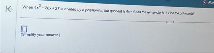 Solved When 4x² - 28x+27 is divided by a polynomial, the | Chegg.com