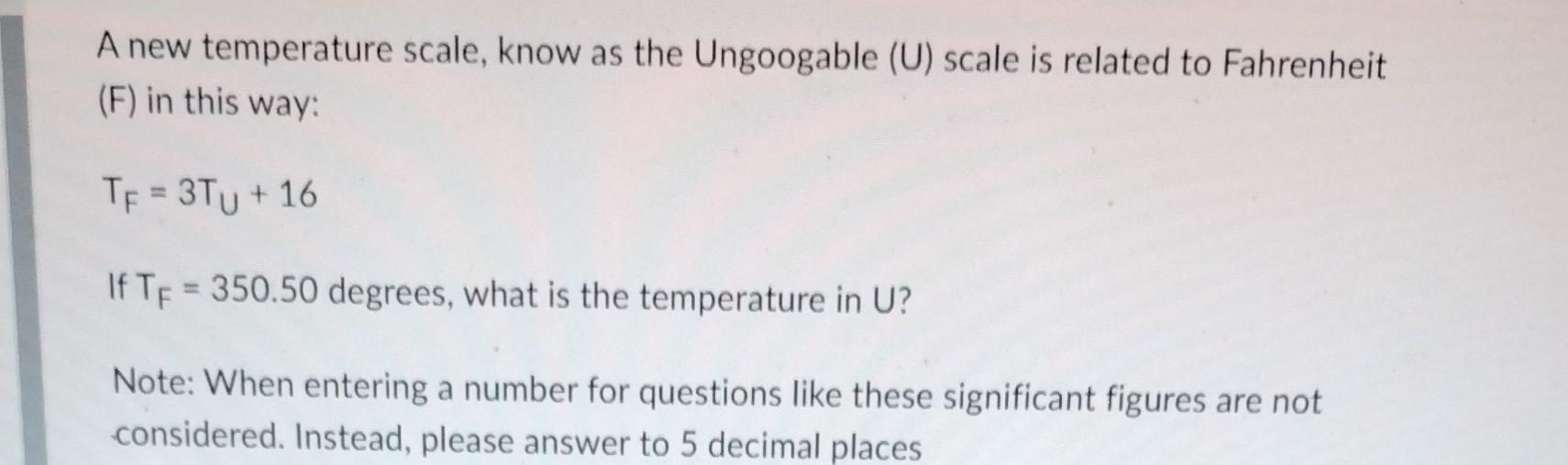 Solved A new temperature scale, know as the Ungoogable (U) | Chegg.com