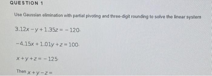 Solved Use Gaussian elimination with partial pivoting and | Chegg.com