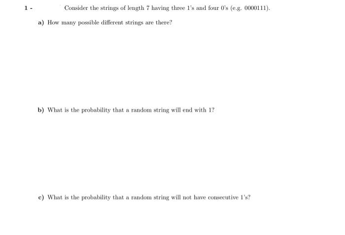 Solved 1 - Consider the strings of length 7 having three 1's | Chegg.com