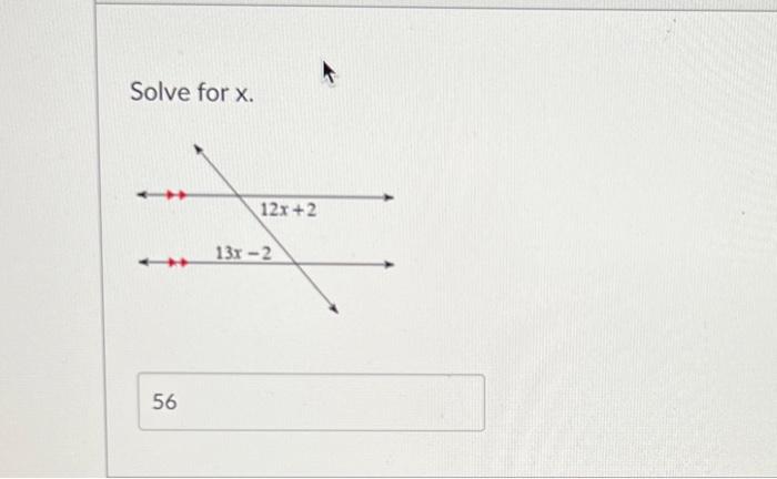 Solved Solve for x. 12x + 2 13x - 2 56 | Chegg.com