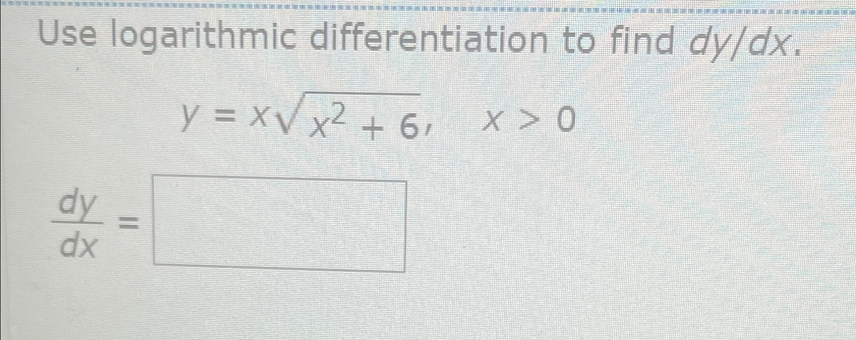 Solved Use logarithmic differentiation to find | Chegg.com