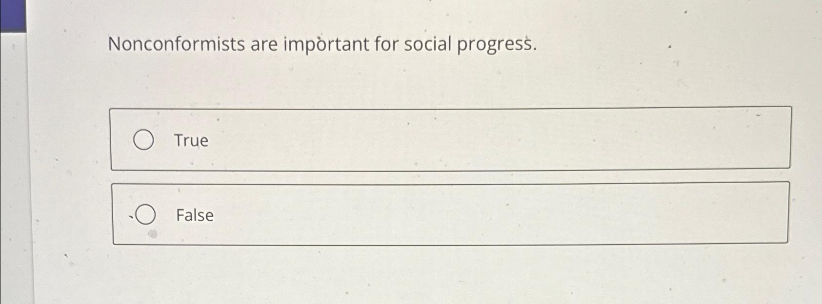 Solved Nonconformists are impórtant for social progresś.True | Chegg.com