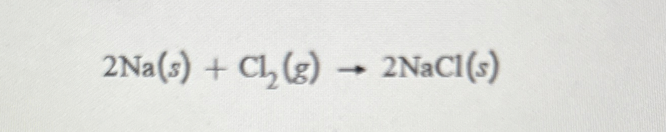 Solved 2Na(s)+Cl2(g)→2NaCl(s) ﻿What is the oxidizing and | Chegg.com