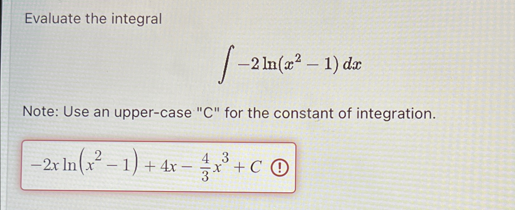 Solved Evaluate the integral∫﻿﻿-2ln(x2-1)dxNote: Use an | Chegg.com