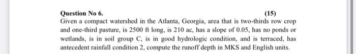 Solved Question No 6. (15) Given a compact watershed in the | Chegg.com
