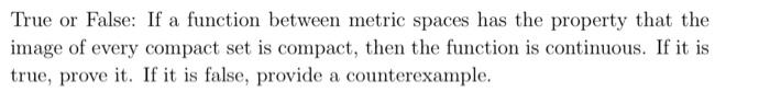 Solved True or False: If a function between metric spaces | Chegg.com